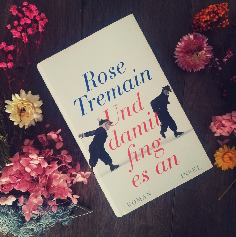 [Sommerlochbingo] Rose Tremain – Und damit fing es an – Buchperlenblog